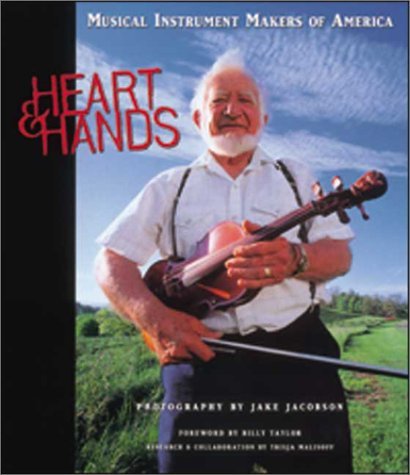 Heart and Hands: Musical Instruments Makers of America by Jake Jacobson ...