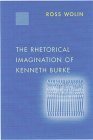 The Rhetorical Imagination of Kenneth Burke by Ross Wolin | Goodreads