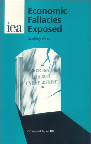 Economic Fallacies Exposed by Geoffrey E. Wood | Goodreads
