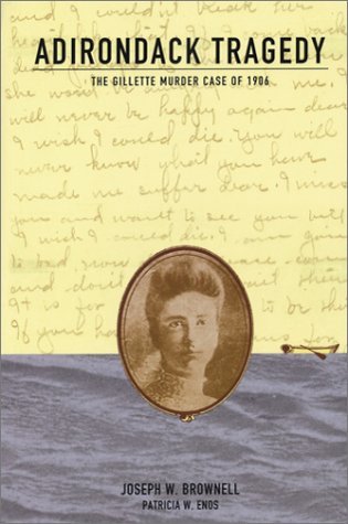 Adirondack Tragedy: The Gillette Murder Case 1906 by Joseph W. Brownell ...