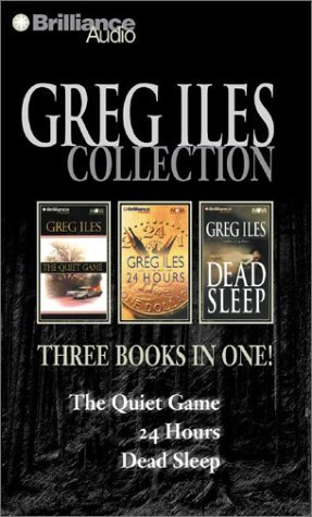 Greg Iles Collection: The Quiet Game, 24 Hours, Dead Sleep by Greg Iles ...