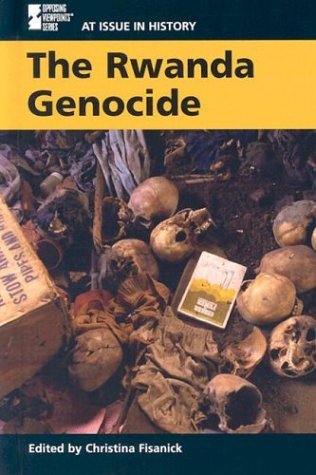 Rwanda Genocide (At Issue in History) by Christina Fisanick | Goodreads