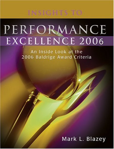 Insights to Performance Excellence 2006: An Inside Look at the 2006 ...