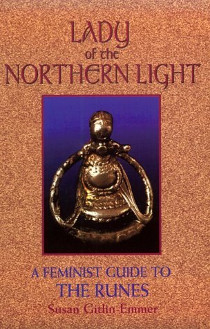Lady of the Northern Light: A Feminist Guide to the Runes by Susan ...