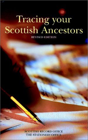 Tracing Your Scottish Ancestors a Guide to Ancestry Research Scottish ...