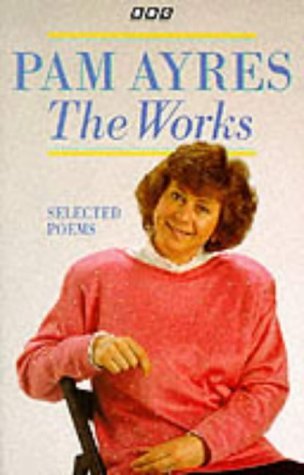 The Works Selected Poems by Pam Ayres | Goodreads
