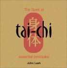 The Spirit of Tai Chi: Essential Principles by John Lash | Goodreads