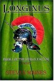 Longinus: Book I of the Merlin Factor by Steven Maines | Goodreads