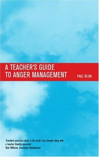 Teacher's Guide to Anger Management by Paul Blum | Goodreads