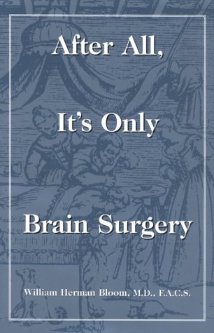 After All, It's Only Brain Surgery by William Herman Bloom | Goodreads