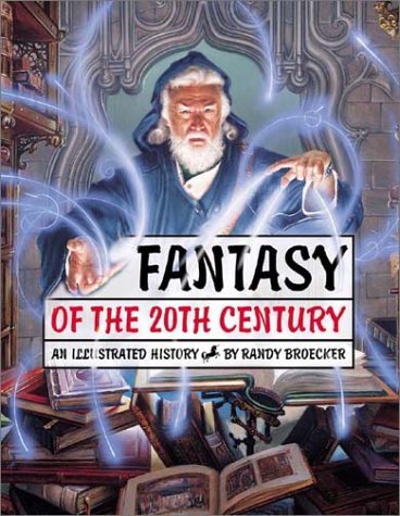 Fantasy of the 20th Century: An Illustrated History by Randy Broecker ...