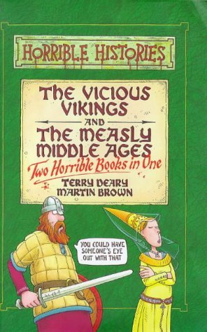 The Vicious Vikings and the Measly Middle Ages by Terry Deary | Goodreads