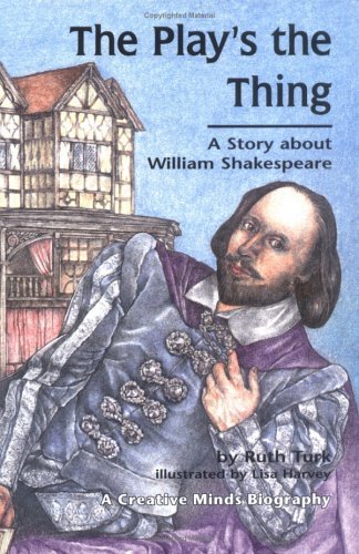The Play's the Thing: A Story About William Shakespeare by Ruth Turk ...