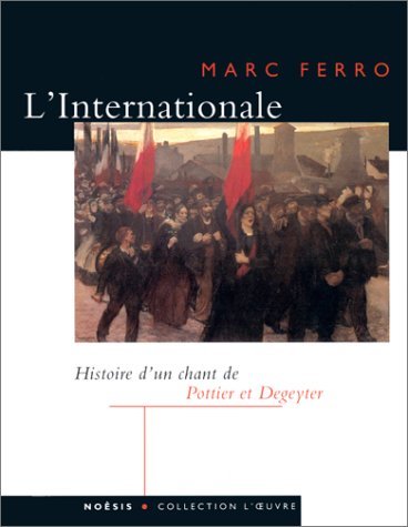 L'Internationale d'Eugène Pottier et Pierre Degeyter (Collection L ...