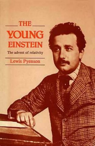 The Young Einstein, The Advent of Relativity by Lewis Pyenson | Goodreads