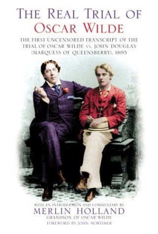 The Real Trial of Oscar Wilde: The First Uncensored Transcript of The ...