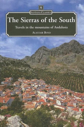SIERRAS OF THE SOUTH: TRAVELS IN THE MOUNTAINS OF ANDALUSIA by Alastair ...