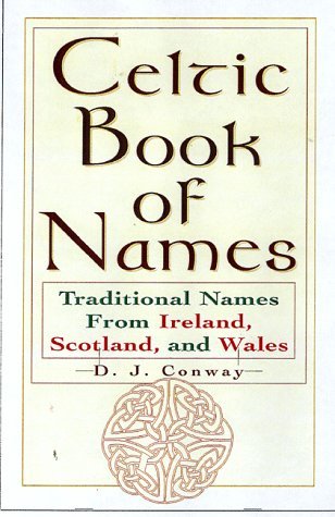 The Celtic Book Of Names: Traditional Names from Ireland, Scotland, and ...