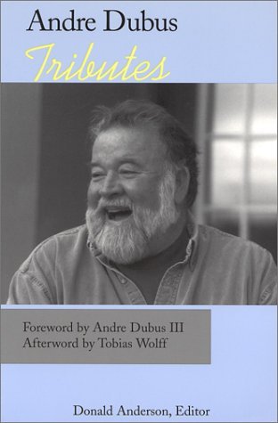 Andre Dubus: Tributes by Donald Anderson | Goodreads