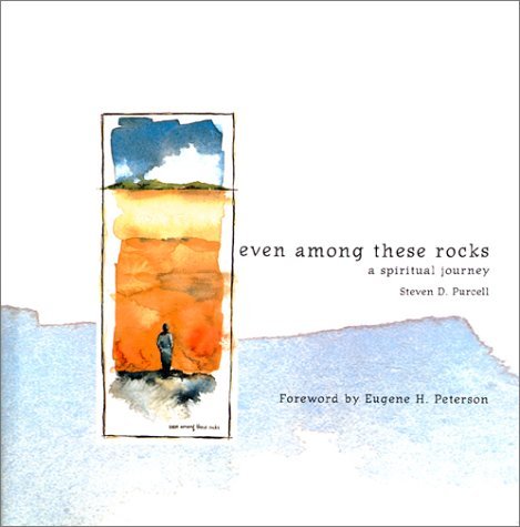 Even Among These Rocks - A Spiritual Journey by Steven Purcell | Goodreads