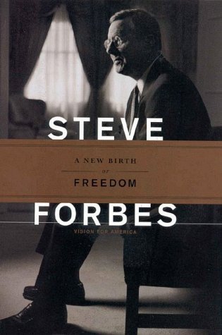 The New Birth of Freedom: Vision for America by Steve Forbes | Goodreads
