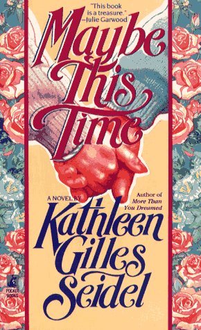 Maybe This Time by Kathleen Gilles Seidel | Goodreads