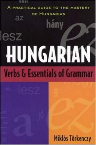 Hungarian Verbs And Essentials of Grammar by Miklos Torkenczy | Goodreads