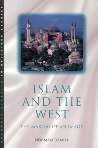 Islam and the West: The Making of an Image by Norman Daniel | Goodreads