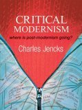 Critical Modernism: Where is Post-Modernism Going? What is Post ...