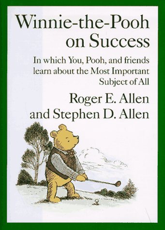 Winnie-the-Pooh on Success: In Which, You, Pooh and Friends Learn about ...