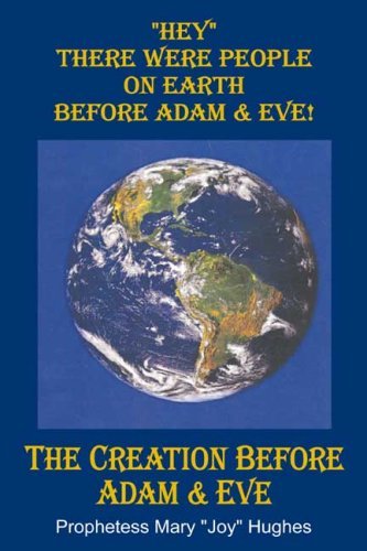 "Hey" There Were People on Earth before Adam and Eve by Prophetess Mary ...