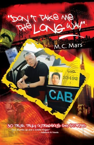 "Don't Take Me The Long Way"; 30 True, Truly Outrageous Cab Stories by ...