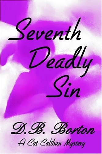 Seventh Deadly Sin (Cat Caliban, #7) by D.B. Borton | Goodreads