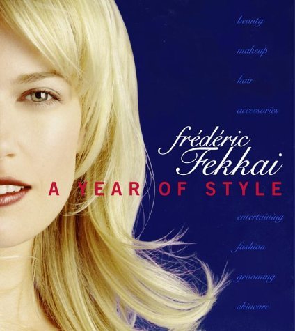 Frederic Fekkai: A Year of Style by Frederic Fekkai | Goodreads