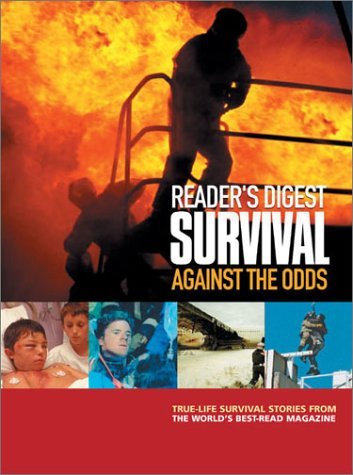 Survival Against the Odds: True-life Survival Stories From The World's ...