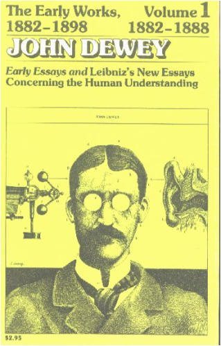 The Early Works of John Dewey, Vol 1, 1882-98: Early Essays and Leibniz ...