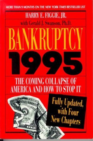 Bankruptcy 1995: The Coming Collapse of America and How to Stop It by ...