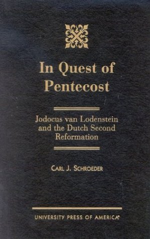 In Quest of Pentecost: Jodocus van Lodenstein and the Dutch Second ...