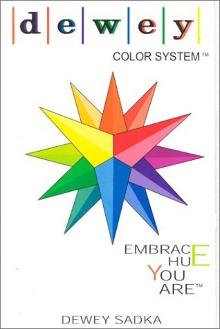 Dewey Color System: Embrace Hue You Are by Dewey Sadka | Goodreads