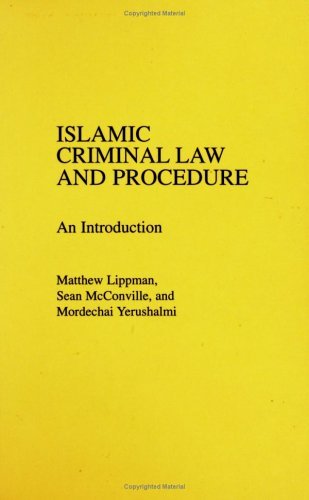 Islamic Criminal Law and Procedure: An Introduction by Matthew Lippman ...