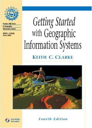 Getting Started With Geographic Information Systems by Keith C. Clarke ...
