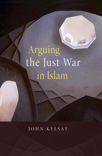 Arguing the Just War in Islam by John Kelsay | Goodreads
