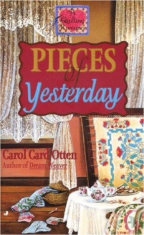 Pieces of Yesterday (Quilting Romance) by Carol Card Otten | Goodreads