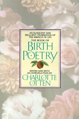 The Book of Birth Poetry: An Eloquent and Ebullient Celebration of the ...