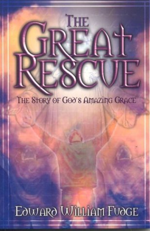 The Great Rescue: The Story of God's Amazing Grace by Edward Fudge ...