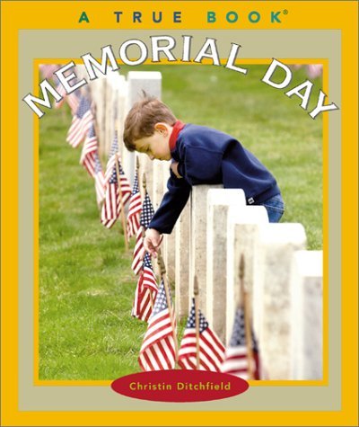 Memorial Day (True Books) by Christin Ditchfield | Goodreads