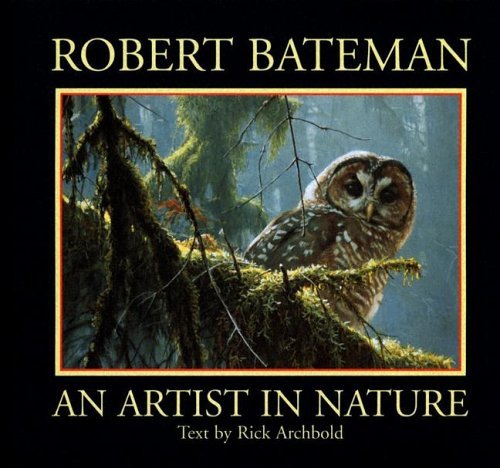 Robert Bateman: An Artist in Nature by Robert Bateman | Goodreads
