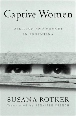 Captive Women: Oblivion And Memory In Argentina (Volume 10) by Susana ...
