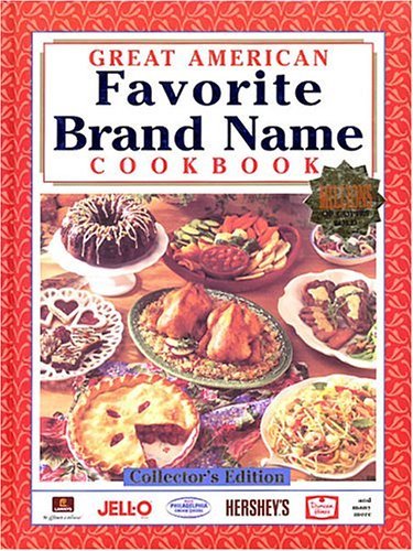 Great American Favorite Brand Name Cookbook, Collector's Edition by ...
