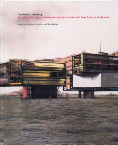 The Activist Drawing: Retracing Situationist Architectures from ...